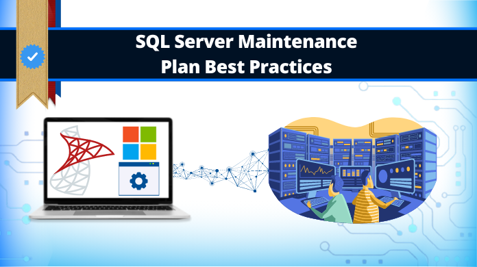 Top 11 SQL Server Maintenance Plan Best Practices | Learn SQL Server